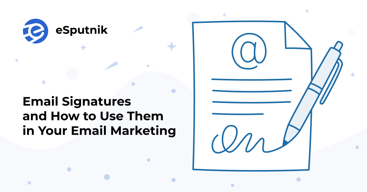 Email Signatures: How to Create with Examples | eSputnik Blog